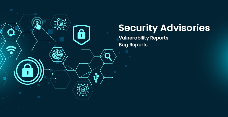 Security Advisories - Vulnerability Reports and Bug Reports